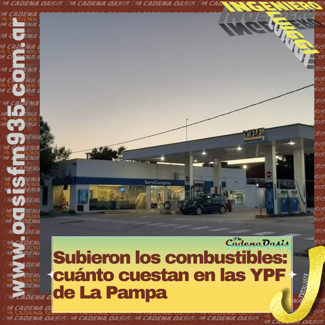 Subieron los combustibles: cuánto cuestan en las YPF de La Pampa